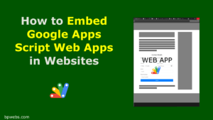 How to Embed Google Apps Script Web Apps in Websites | bpwebs.com