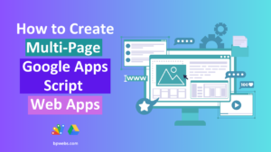 How to Create a Multi-Page Google Apps Script Web App | bpwebs.com