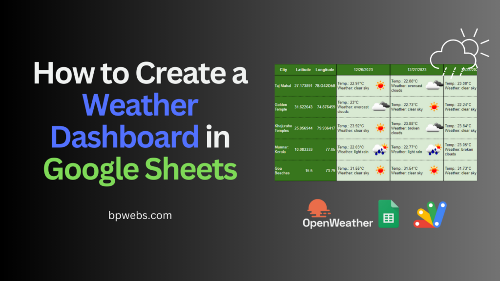 How to Create a Weather Dashboard in Google Sheets | bpwebs.com