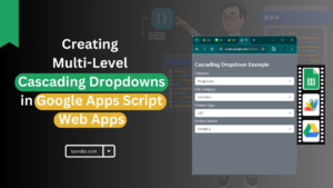 Creating Multi-Level Cascading Dropdowns in Google Apps Script Web Apps ...