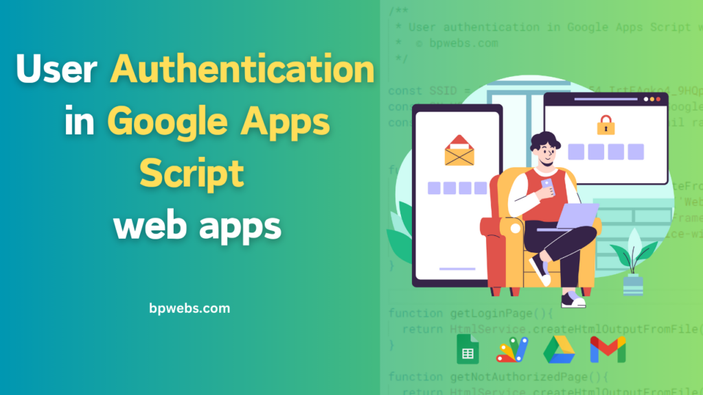 User Authentication in Google Apps Script web apps | bpwebs.com